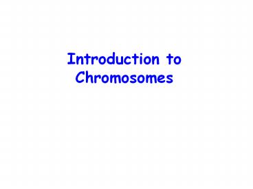 Introduction to Chromosomes presentation | free to download