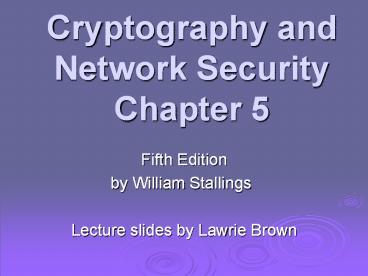 Cryptography and Network Security Chapter 5 presentation | free to view