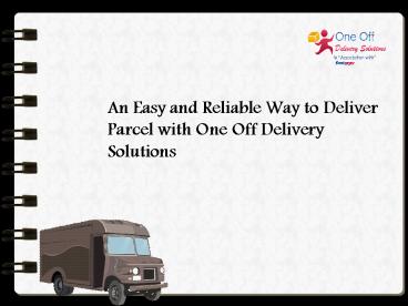 An Easy and Reliable Way to Deliver Parcel with One Off Delivery ...