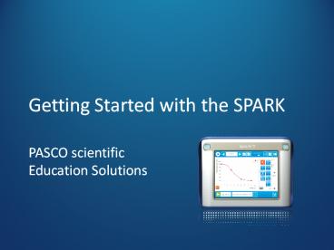 PPT – Getting Started with the SPARK PowerPoint presentation | free to ...