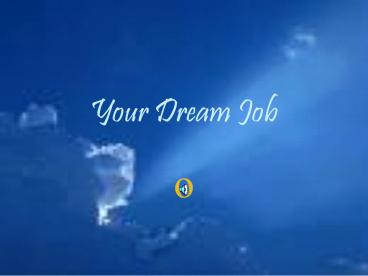 PPT – Your Dream Job PowerPoint presentation | free to view - id ...