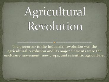 The precursor to the industrial revolution was the agricultural ...