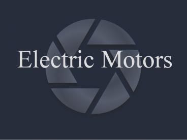 PPT – Electric Motors PowerPoint presentation | free to download - id ...