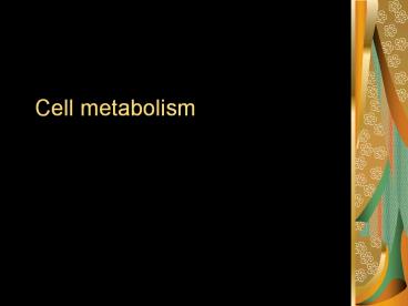 PPT – Cell metabolism PowerPoint presentation | free to view - id ...