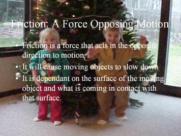 Friction: A Force Opposing Motion presentation | free to view