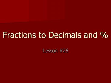 PPT – Fractions to Decimals and % PowerPoint presentation | free to ...