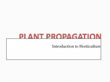 PPT – PLANT PROPAGATION PowerPoint presentation | free to download - id: 7dadd7-NzY5N