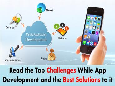 The 6 Biggest Mobile App Development Challenges with Solutions For It ...