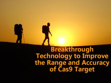 Breakthrough Technology to Improve the Range and Accuracy of Cas9 ...