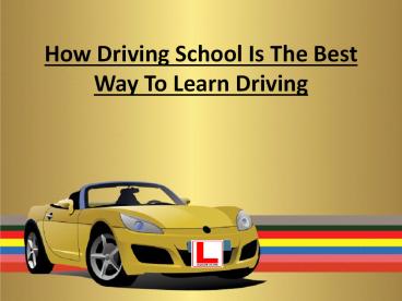 PPT – How Driving School Is The Best Way To Learn Driving PowerPoint ...