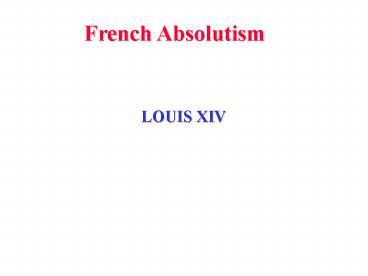 PPT – French Absolutism PowerPoint presentation | free to view - id ...