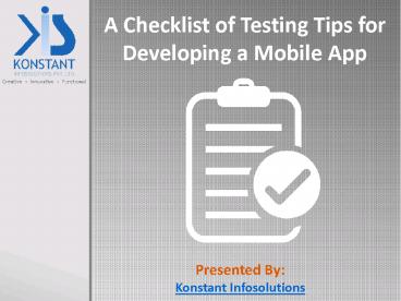 PPT – A Checklist of Testing Tips for Developing a Mobile App ...