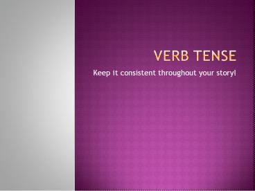 PPT – Verb Tense PowerPoint presentation | free to view - id: 7e1a02-OTE4Z
