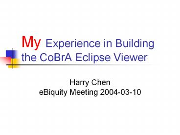 My Experience in Building the CoBrA Eclipse Viewer presentation | free ...