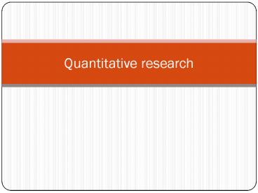 PPT – Quantitative research PowerPoint presentation | free to view - id ...