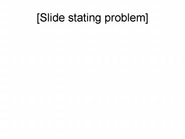 [Slide stating problem] presentation | free to download