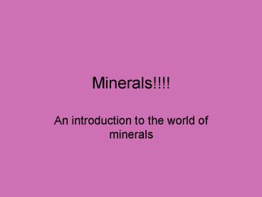 PPT – Minerals!!!! PowerPoint presentation | free to view - id: 7e64ab ...