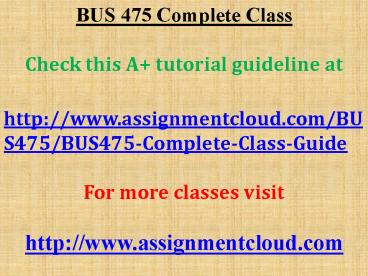 PPT – BUS 475 Complete Class PowerPoint presentation | free to download ...