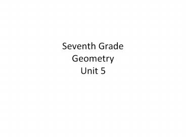 Seventh Grade Geometry Unit 5 presentation | free to download