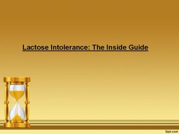 Lactose Intolerance: The Inside Guide presentation | free to download