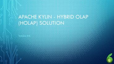 PPT – APACHE KYLIN - Hybrid OLAP (HOLAP) Solution PowerPoint presentation | free to download ...