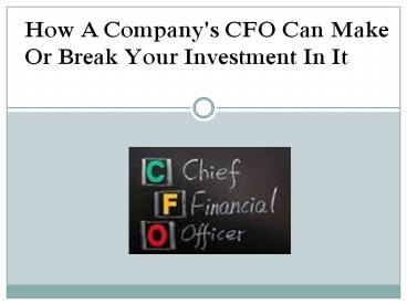PPT – How A Company's CFO Can Make Or Break Your Investment In It ...