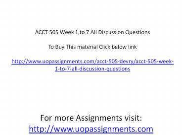 PPT – ACCT 505 Week 1 to 7 All Discussion Questions PowerPoint presentation | free to download ...