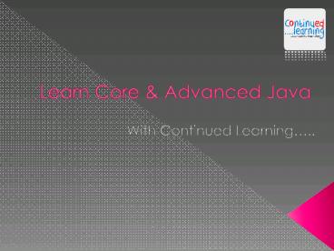 PPT – Learn Core Java and Advanced Java with Continued Learning Pune ...