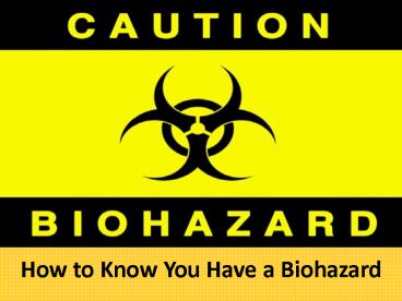PPT – How to Know You Have a Biohazard PowerPoint presentation | free ...