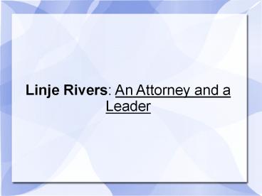 PPT – Linje Rivers: An Attorney and a Leader PowerPoint presentation ...