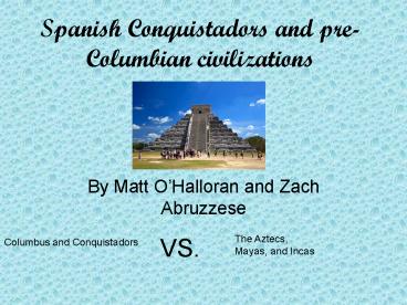 Spanish Conquistadors and pre-Columbian civilizations presentation ...