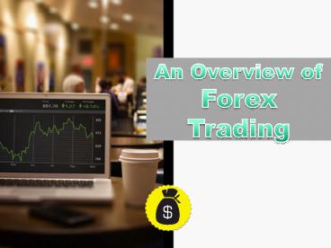 PPT – An Overview of Forex Trading PowerPoint presentation | free to ...