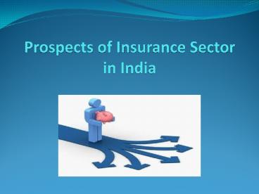 Prospects of Insurance Sector in India presentation | free to download