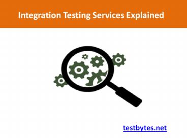 Integration Testing Services Explained presentation | free to download