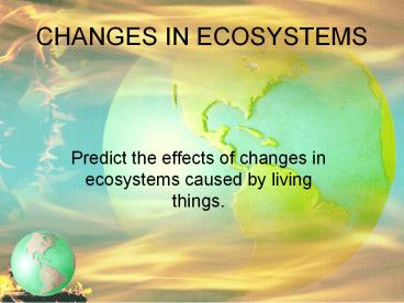 PPT – CHANGES IN ECOSYSTEMS PowerPoint presentation | free to download ...