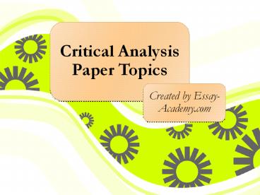 Critical Analysis Paper Topics presentation | free to download