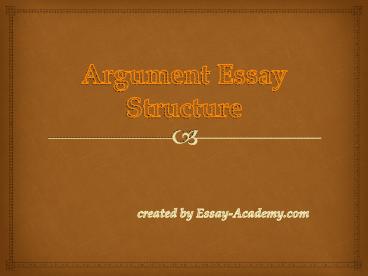 PPT – Argument Essay Structure PowerPoint presentation | free to ...