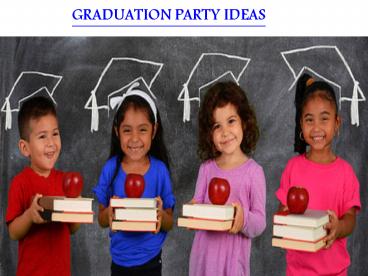 GRADUATION PARTY IDEAS presentation | free to download