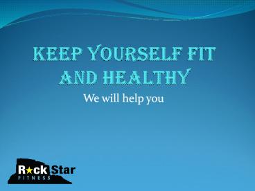 Keep Yourself fit and healthy presentation | free to download