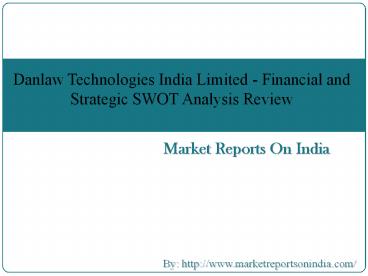 PPT – Danlaw Technologies India Limited - Financial and Strategic SWOT ...