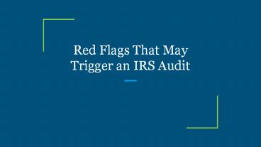 PPT – Red Flags That May Trigger an IRS Audit PowerPoint presentation | free to download - id ...