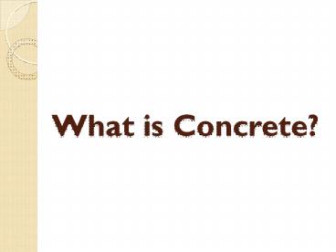 PPT – What is Concrete? PowerPoint presentation | free to download - id ...