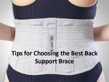 PPT – Tips for Choosing the Best Back Support Brace PowerPoint ...