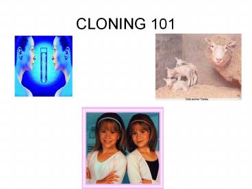 PPT – CLONING 101 PowerPoint presentation | free to view - id: 7fc975-ODQ2Z