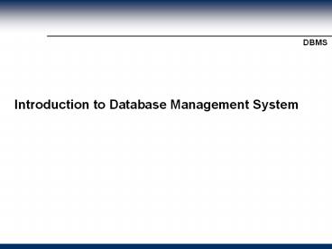 Introduction to Database Management System presentation | free to view