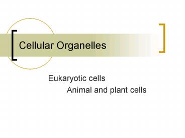 PPT – Cellular Organelles PowerPoint presentation | free to download ...