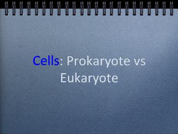 Cells: Prokaryote vs Eukaryote presentation | free to download