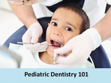 Pediatric Dentistry 101 presentation | free to download