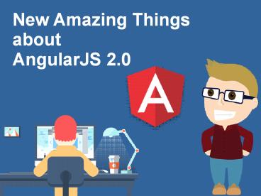 PPT – New Amazing Things about AngularJS 2.0 PowerPoint presentation ...