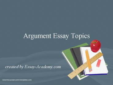 PPT – Argument Essay Topics PowerPoint presentation | free to download ...